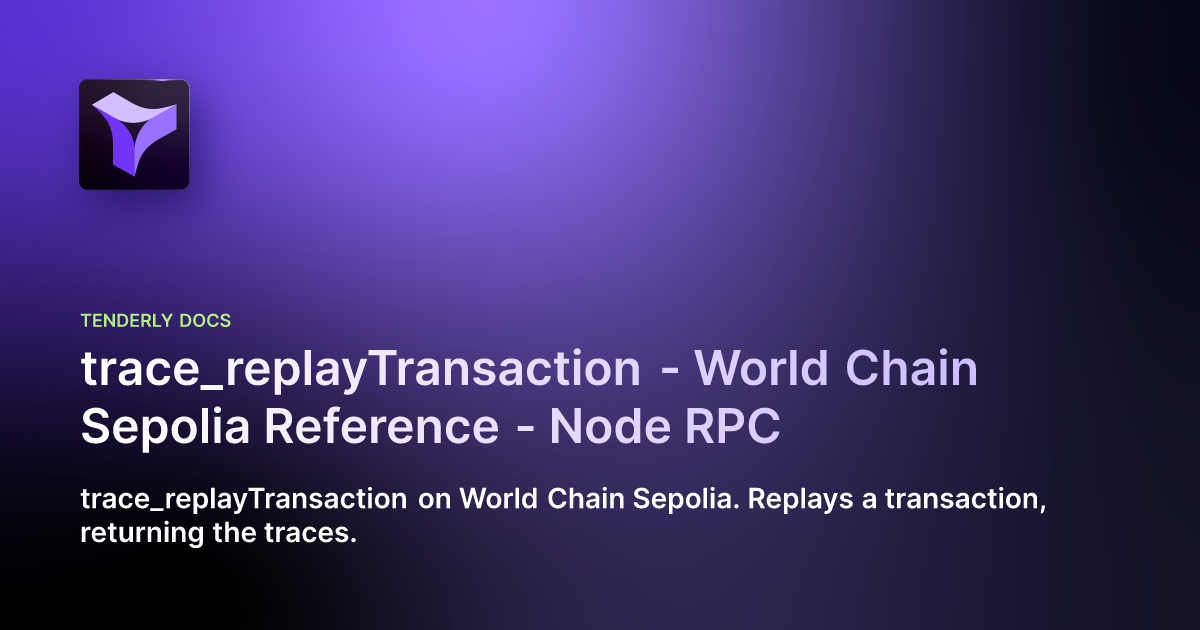trace_replayTransaction - World Chain Sepolia Reference - Node RPC | Tenderly Documentation
