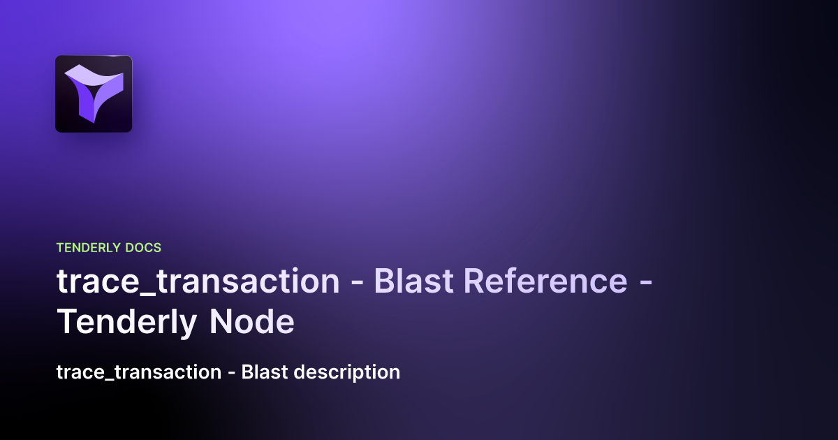 trace_transaction - Blast Reference - Tenderly Node | Tenderly Docs