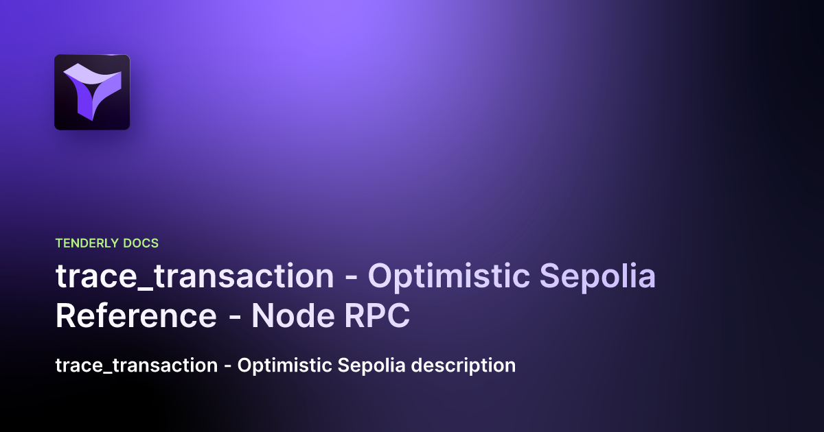 trace_transaction - Optimistic Sepolia Reference - Node RPC | Tenderly Documentation