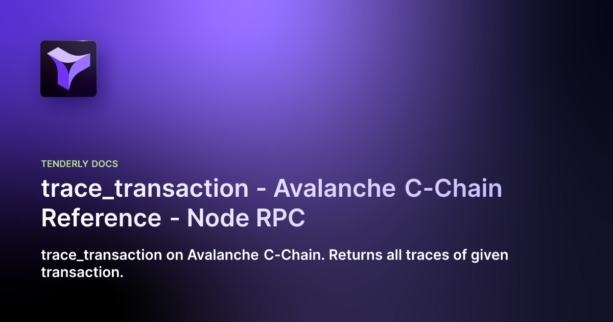trace_transaction - Avalanche C-Chain Reference - Node RPC | Tenderly Documentation