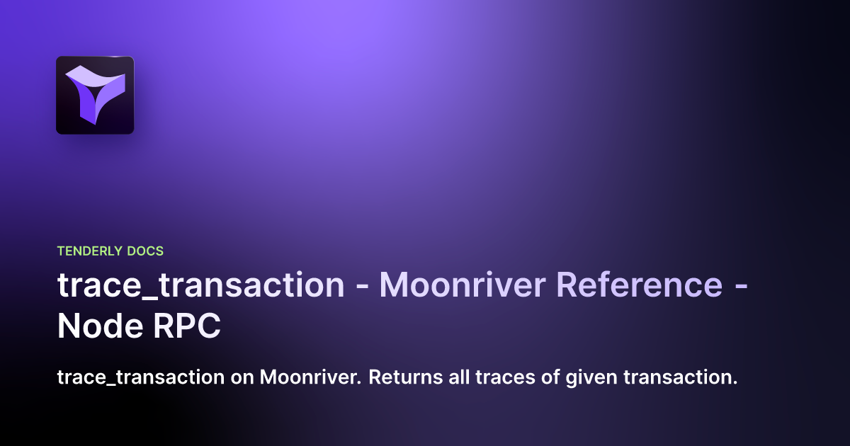 trace_transaction - Moonriver Reference - Node RPC | Tenderly Documentation