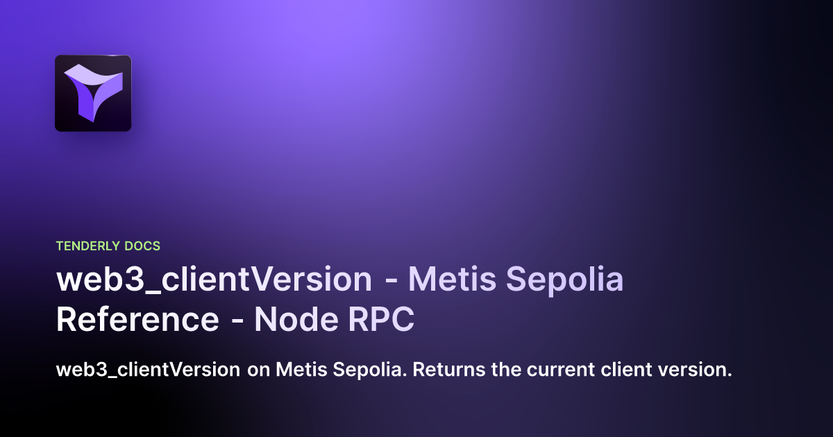 web3_clientVersion - Metis Sepolia Reference - Node RPC | Tenderly Documentation