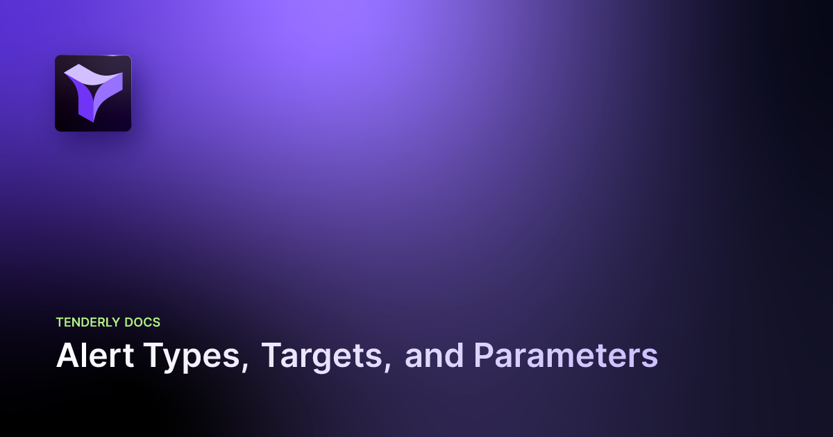 Alert Types, Targets, and Parameters | Tenderly Documentation