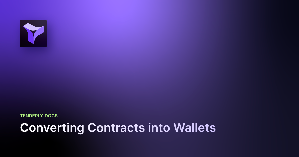 Converting Contracts into Wallets | Tenderly Documentation