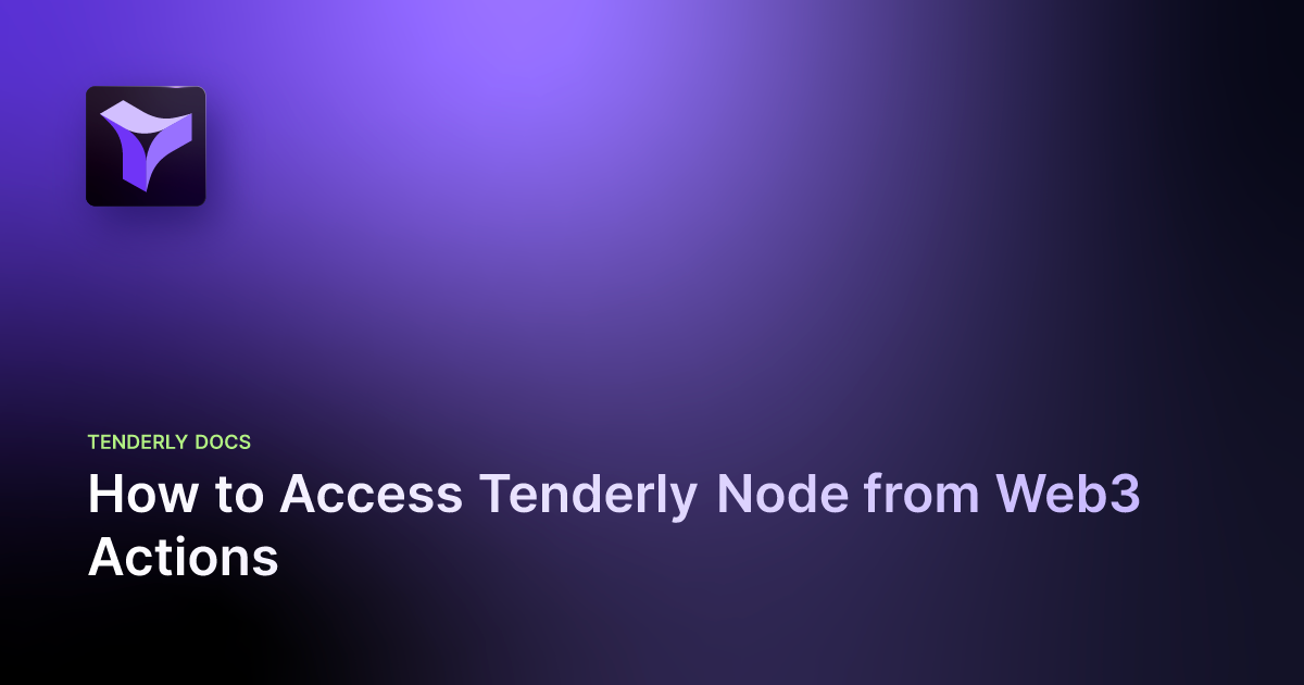 How to Access Tenderly Node from Web3 Actions | Tenderly Docs
