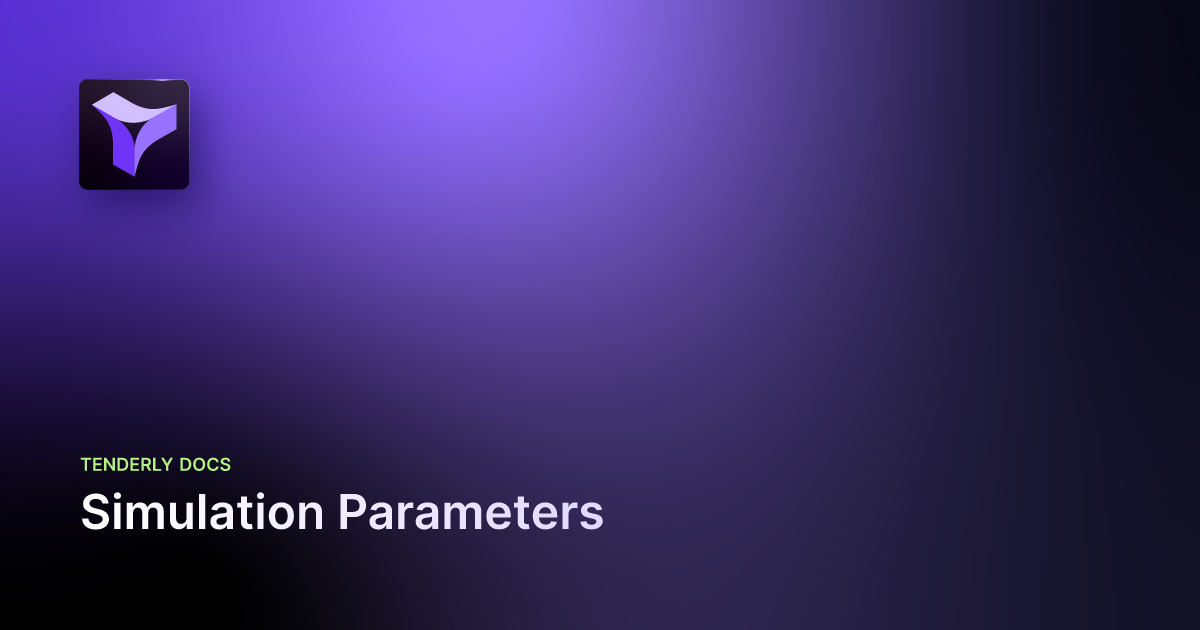 Simulation Parameters | Tenderly Documentation