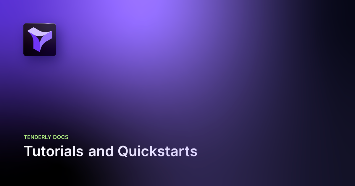 Tutorials and Quickstarts | Tenderly Documentation