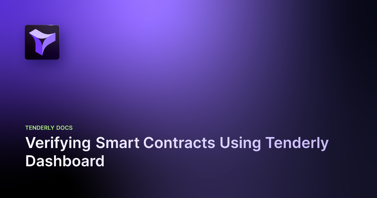 Verifying Smart Contracts Using Tenderly Dashboard | Tenderly Documentation