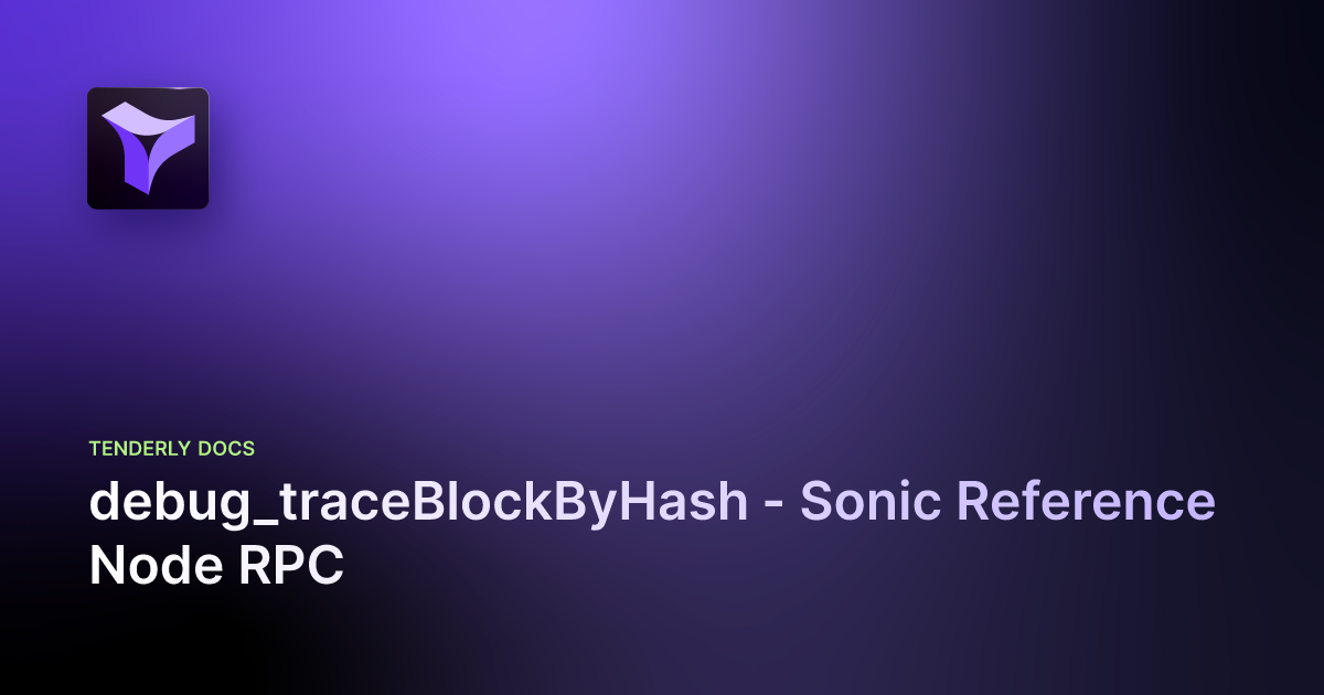 debug_traceBlockByHash - Sonic Reference - Node RPC | Tenderly Documentation