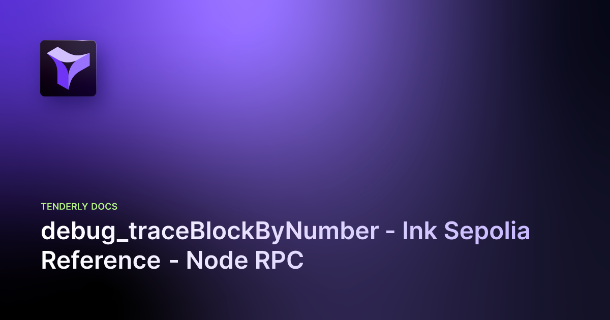 debug_traceBlockByNumber - Ink Sepolia Reference - Node RPC | Tenderly Documentation