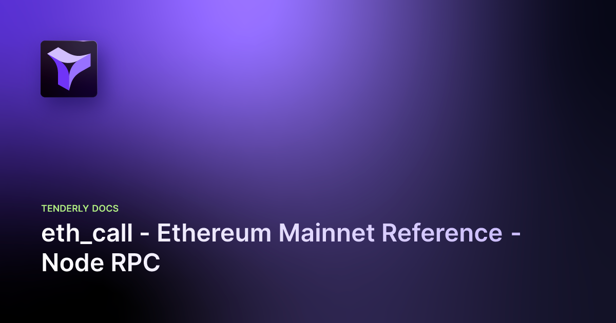 eth_call - Ethereum Mainnet Reference - Node RPC | Tenderly Documentation