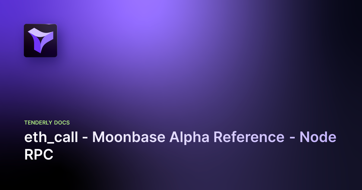 eth_call - Moonbase Alpha Reference - Node RPC | Tenderly Documentation