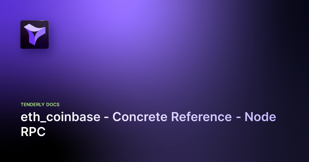 eth_coinbase - Concrete Reference - Node RPC | Tenderly Documentation