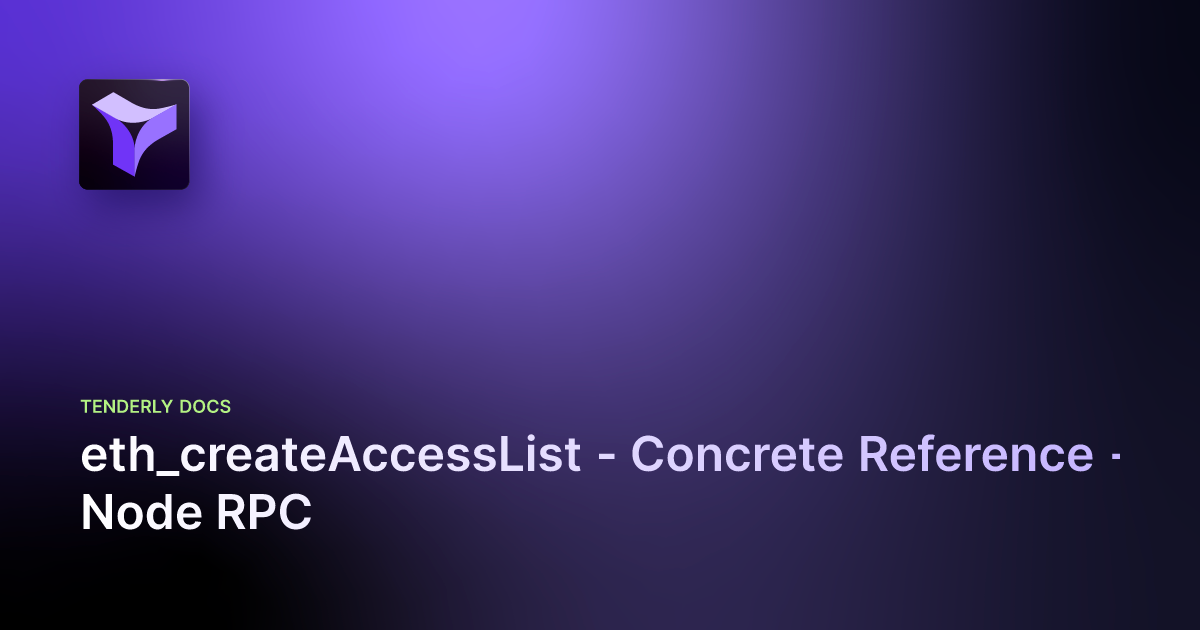 eth_createAccessList - Concrete Reference - Node RPC | Tenderly Documentation
