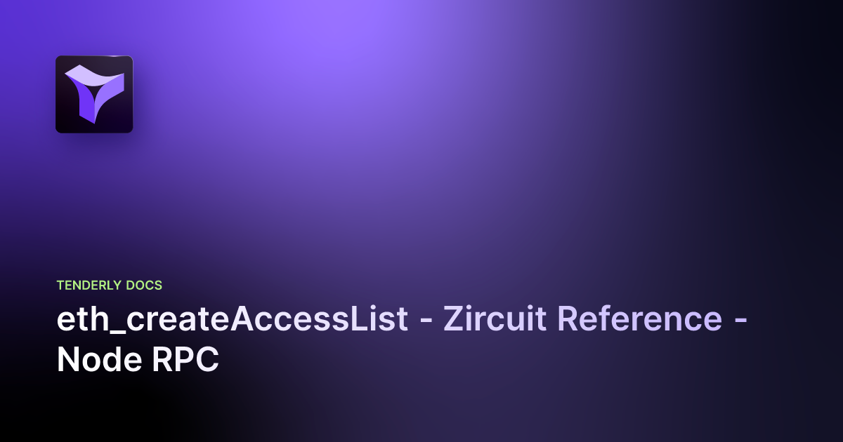eth_createAccessList - Zircuit Reference - Node RPC | Tenderly Documentation