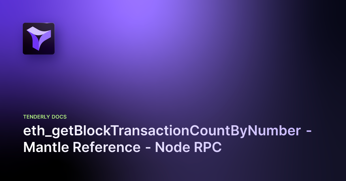 eth_getBlockTransactionCountByNumber - Mantle Reference - Node RPC | Tenderly Documentation