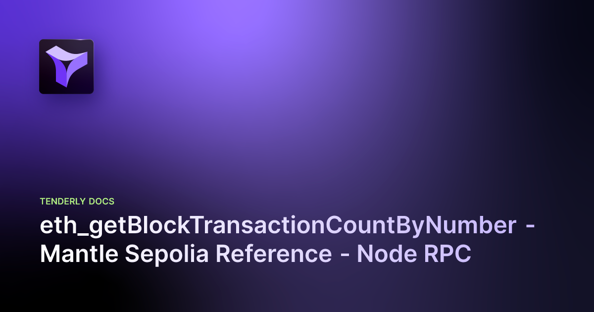 eth_getBlockTransactionCountByNumber - Mantle Sepolia Reference - Node RPC | Tenderly Documentation
