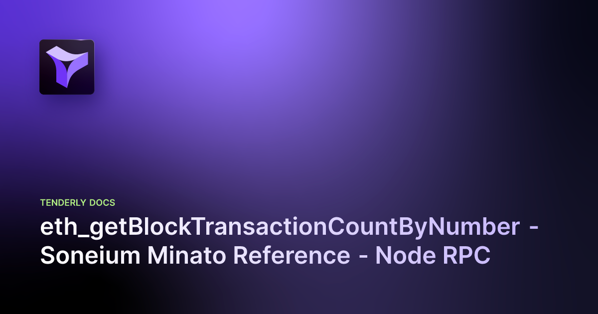 eth_getBlockTransactionCountByNumber - Soneium Minato Reference - Node RPC | Tenderly Documentation