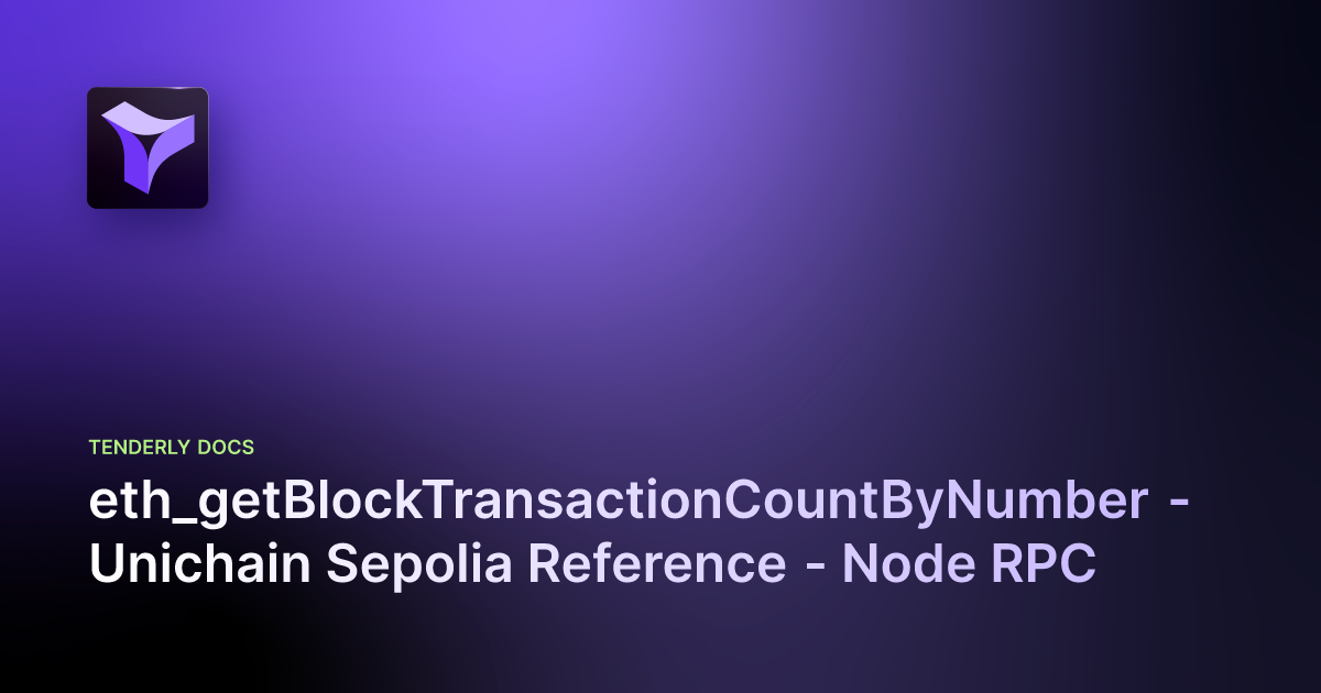 eth_getBlockTransactionCountByNumber - Unichain Sepolia Reference - Node RPC | Tenderly ...