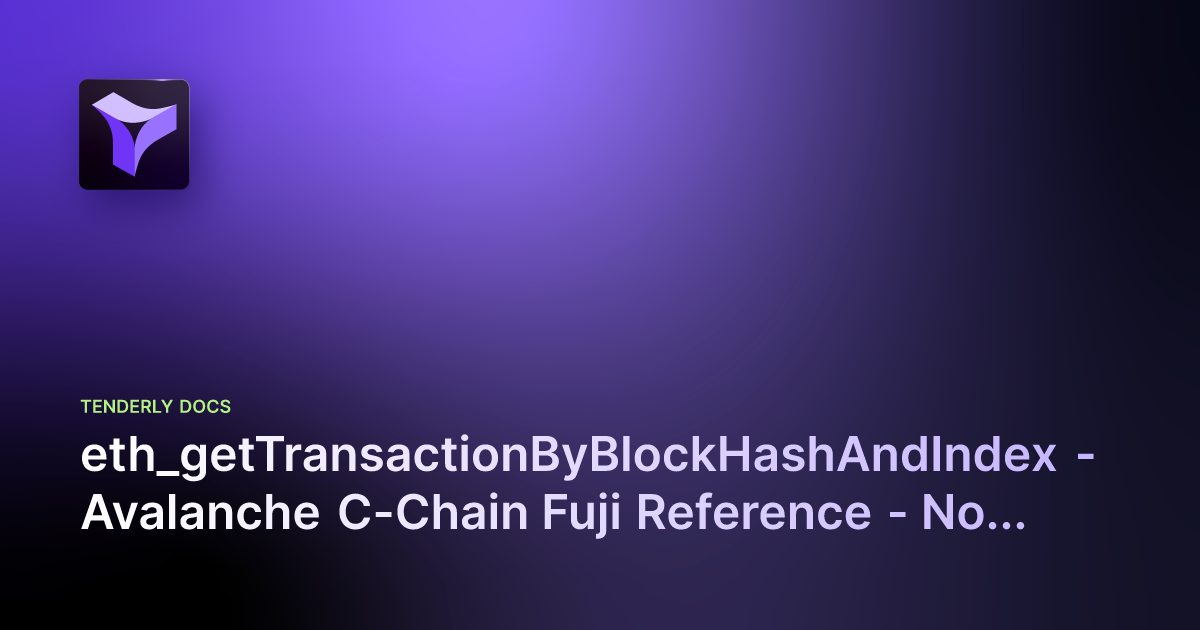 eth_getTransactionByBlockHashAndIndex - Avalanche C-Chain Fuji ...