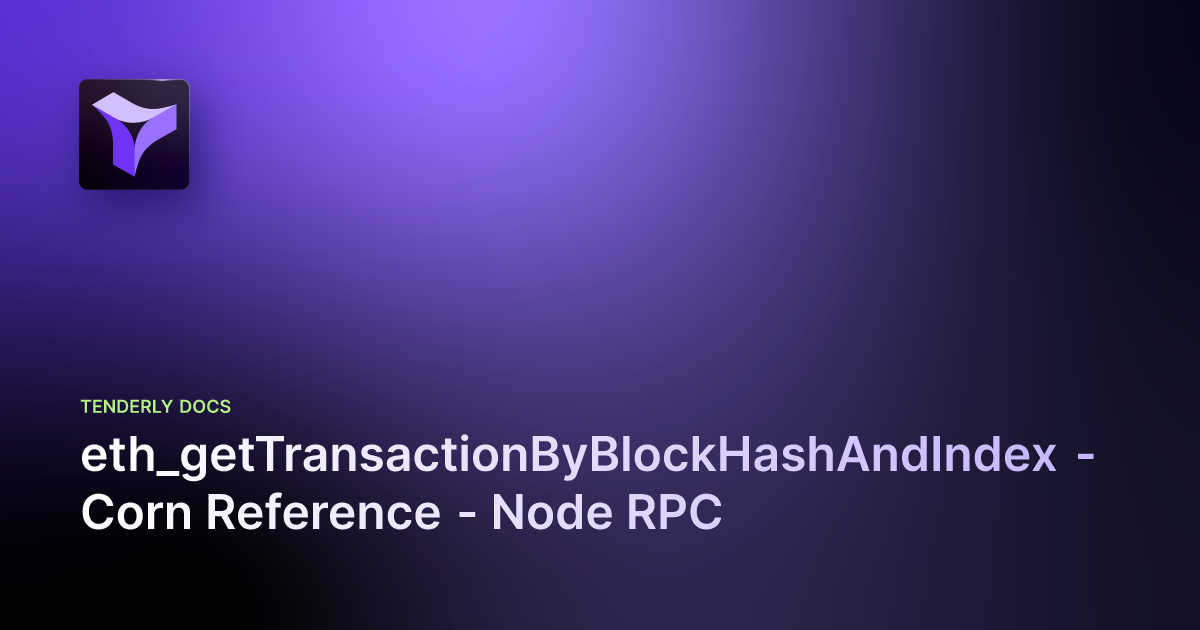 Ethgettransactionbyblockhashandindex Corn Reference Node Rpc Tenderly Documentation