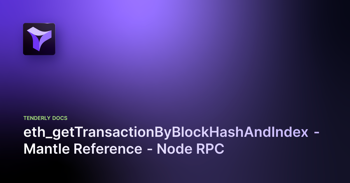 eth_getTransactionByBlockHashAndIndex - Mantle Reference - Node RPC | Tenderly Documentation
