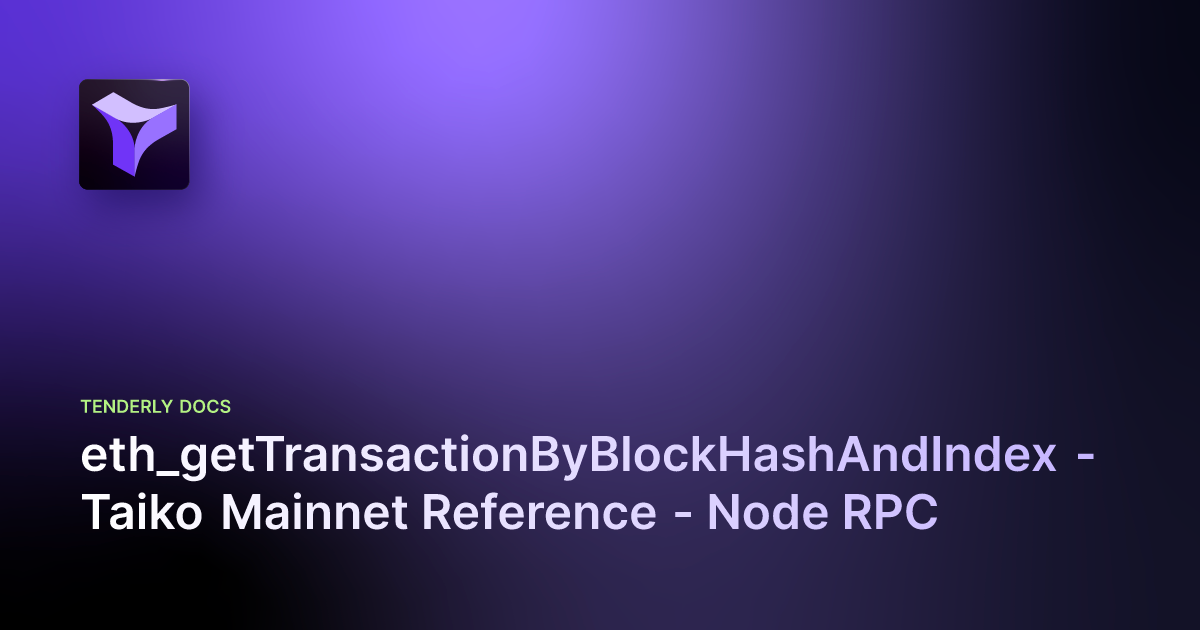 Ethgettransactionbyblockhashandindex Taiko Mainnet Reference Node Rpc Tenderly Documentation