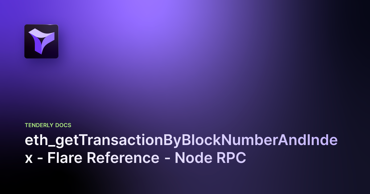 Ethgettransactionbyblocknumberandindex Flare Reference Node Rpc Tenderly Documentation