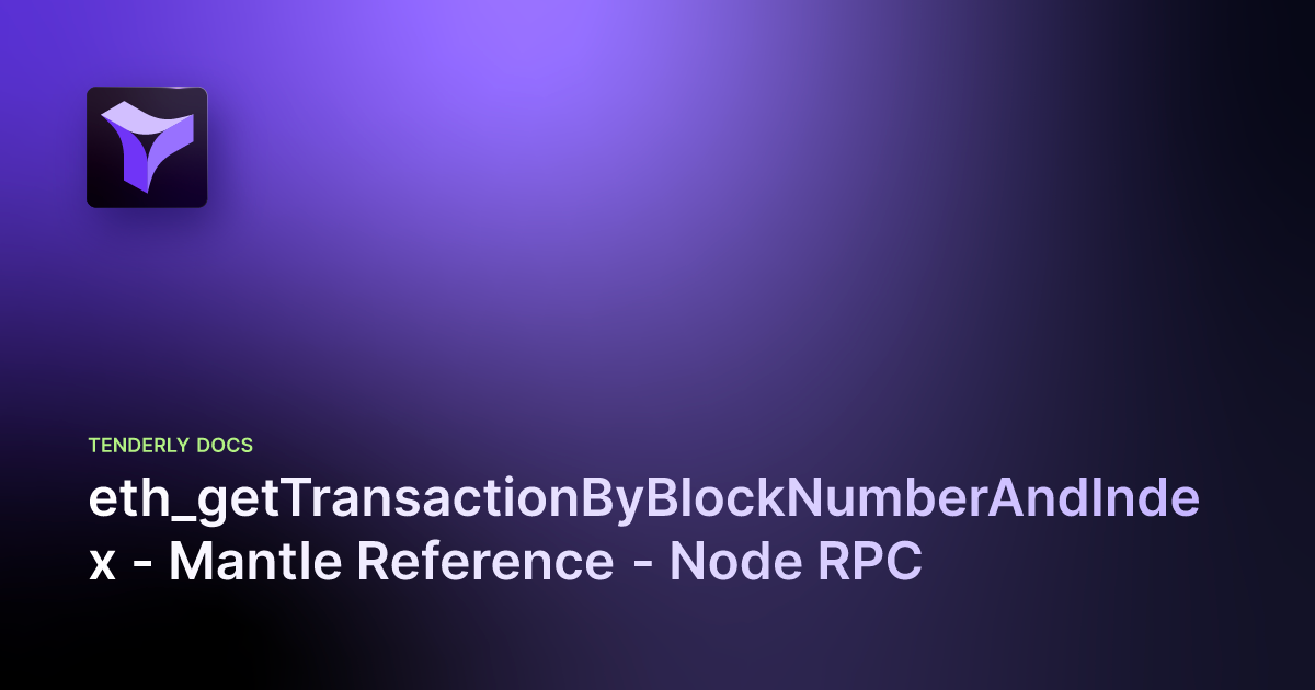 Ethgettransactionbyblocknumberandindex Mantle Reference Node Rpc Tenderly Documentation