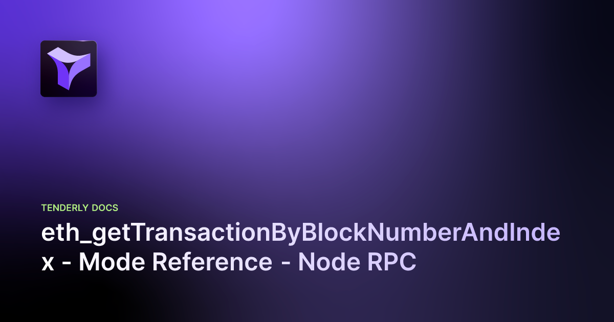 Ethgettransactionbyblocknumberandindex Mode Reference Node Rpc Tenderly Documentation