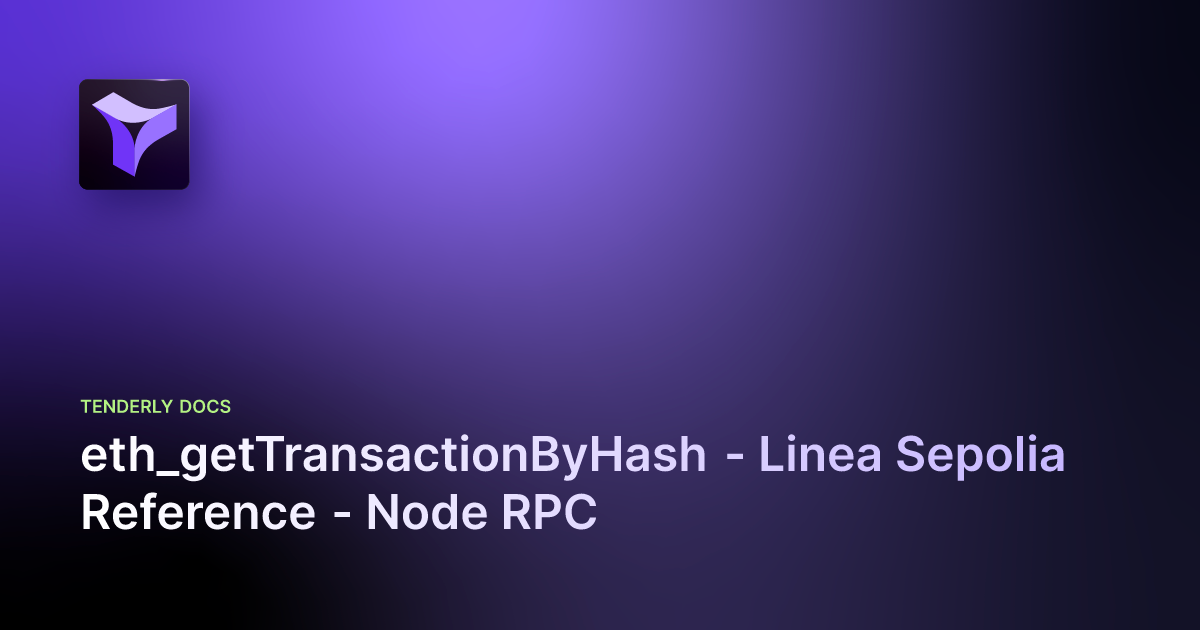 eth_getTransactionByHash - Linea Sepolia Reference - Node RPC | Tenderly Documentation