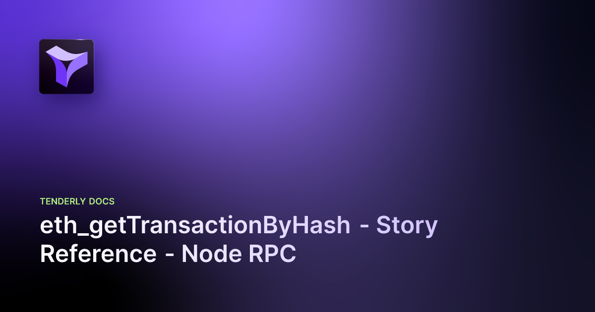 Ethgettransactionbyhash Story Reference Node Rpc Tenderly Documentation