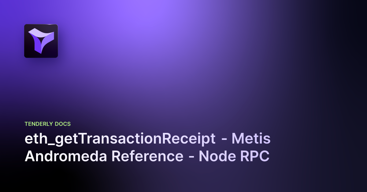 eth_getTransactionReceipt - Metis Andromeda Reference - Node RPC | Tenderly Documentation