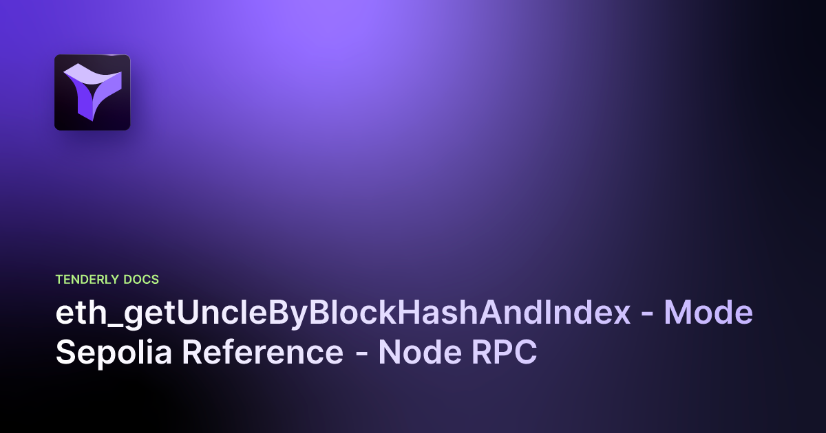 eth_getUncleByBlockHashAndIndex - Mode Sepolia Reference - Node RPC | Tenderly Documentation