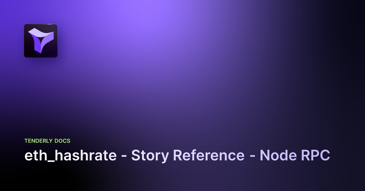 eth_hashrate - Story Reference - Node RPC | Tenderly Documentation