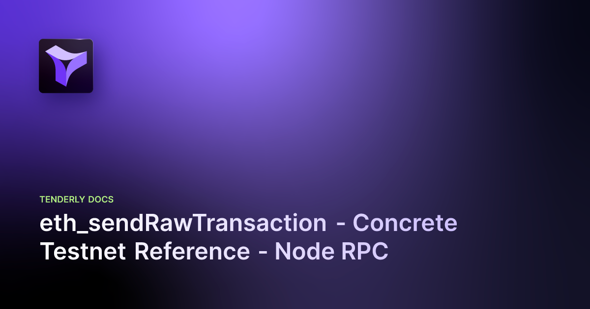 Ethsendrawtransaction Concrete Testnet Reference Node Rpc Tenderly Documentation
