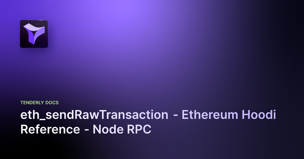 eth_sendRawTransaction - Ethereum Hoodi Reference - Node RPC | Tenderly Documentation
