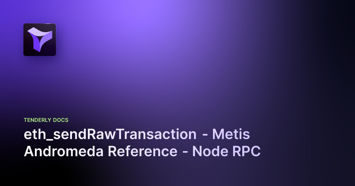 eth_sendRawTransaction - Metis Andromeda Reference - Node RPC | Tenderly Documentation