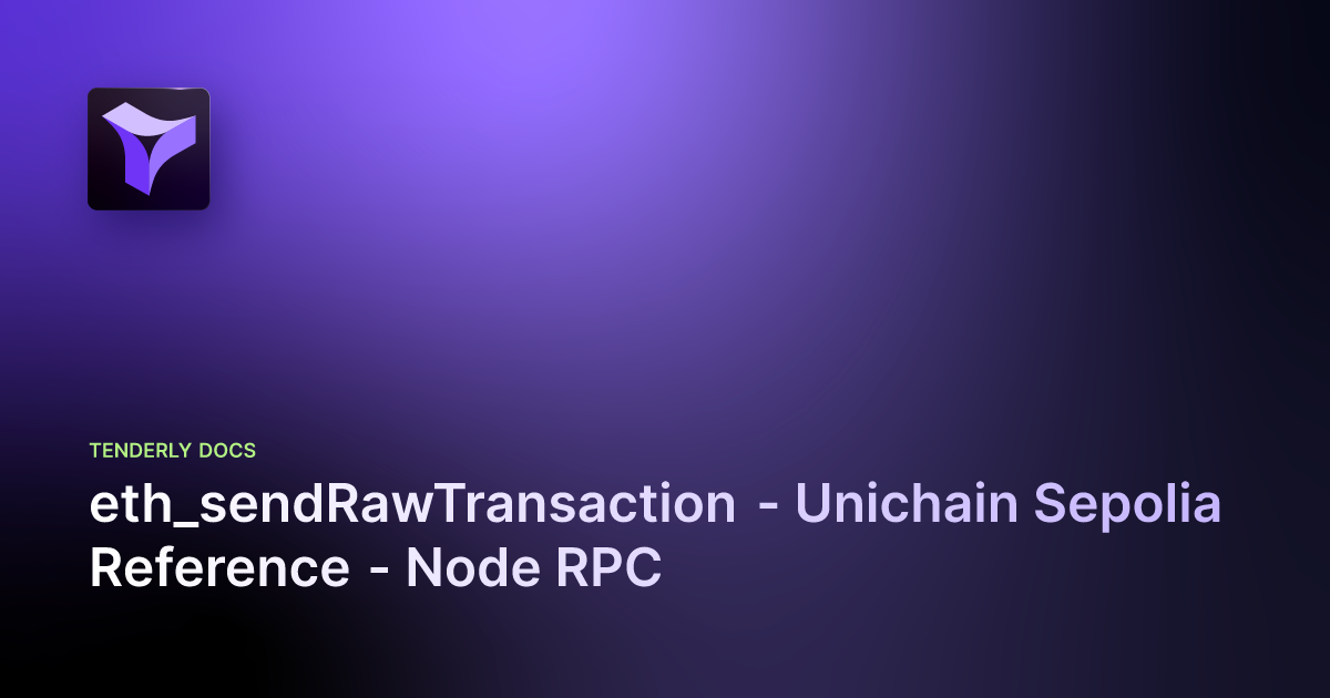 eth_sendRawTransaction - Unichain Sepolia Reference - Node RPC ...
