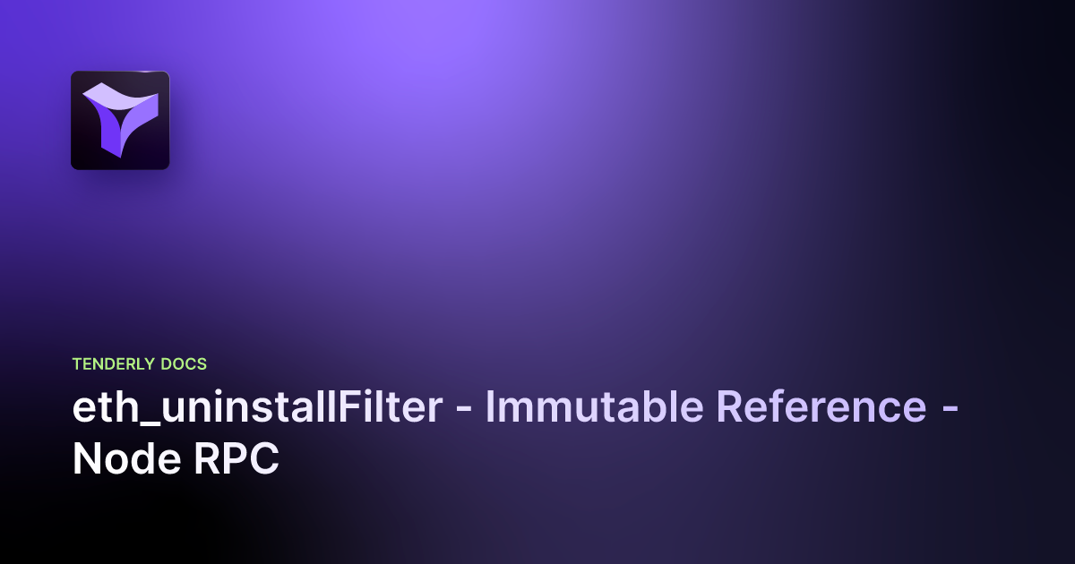 Eth Uninstallfilter Immutable Reference Node Rpc Tenderly Documentation