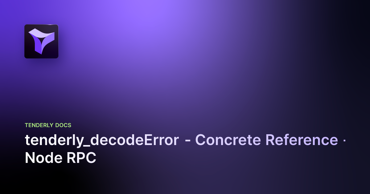 tenderly_decodeError - Concrete Reference - Node RPC | Tenderly Documentation