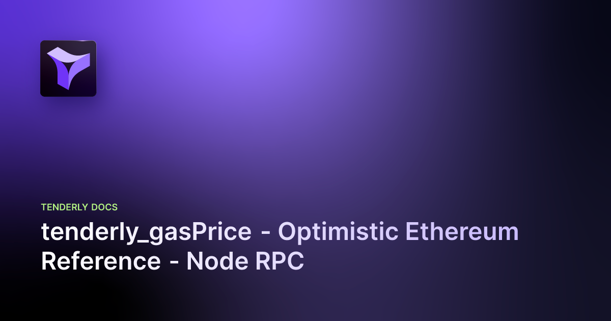tenderly_gasPrice - Optimistic Ethereum Reference - Node RPC | Tenderly Documentation