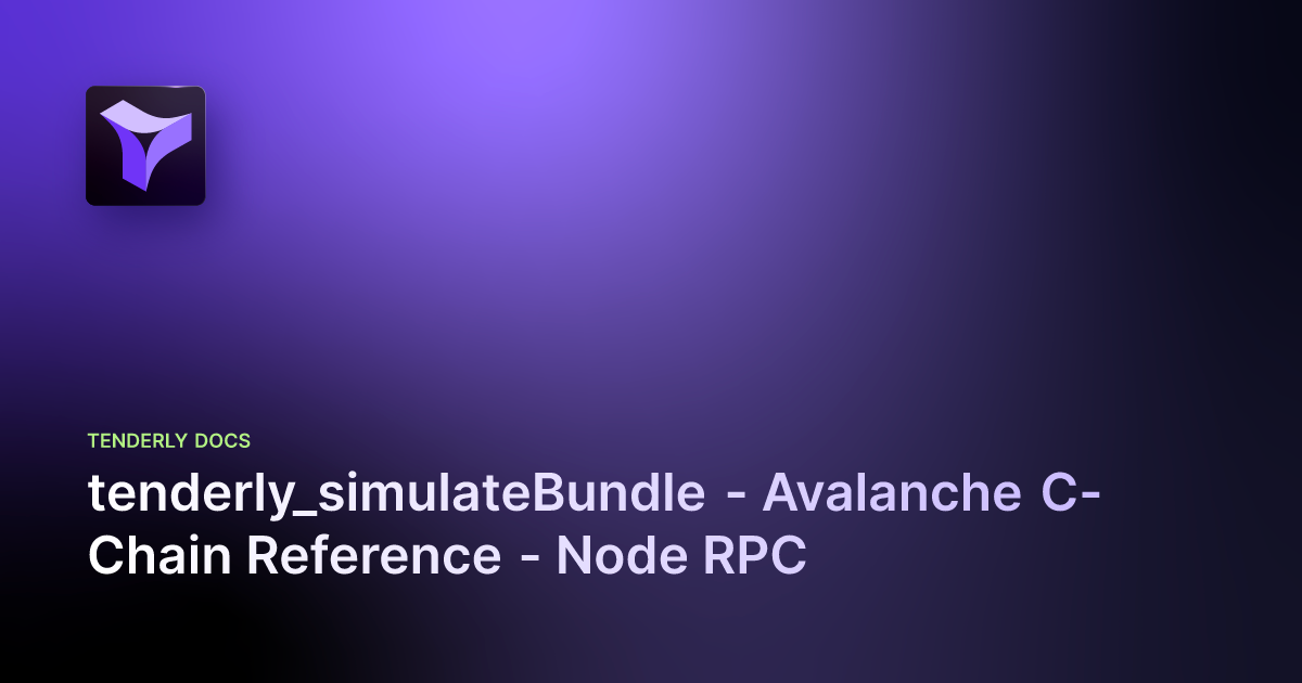 tenderly_simulateBundle - Avalanche C-Chain Reference - Node RPC | Tenderly Documentation