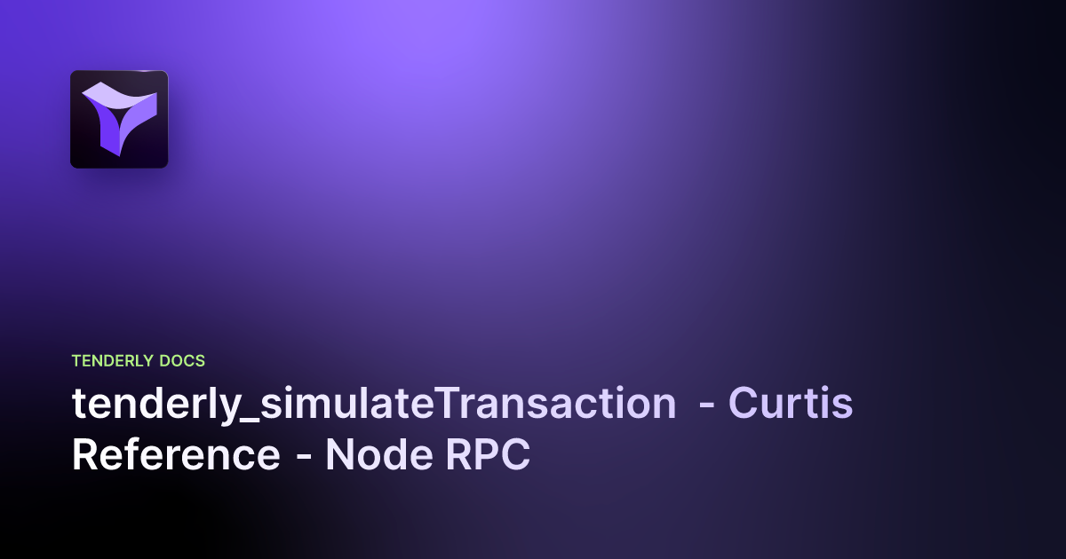 tenderly_simulateTransaction - Curtis Reference - Node RPC | Tenderly Documentation