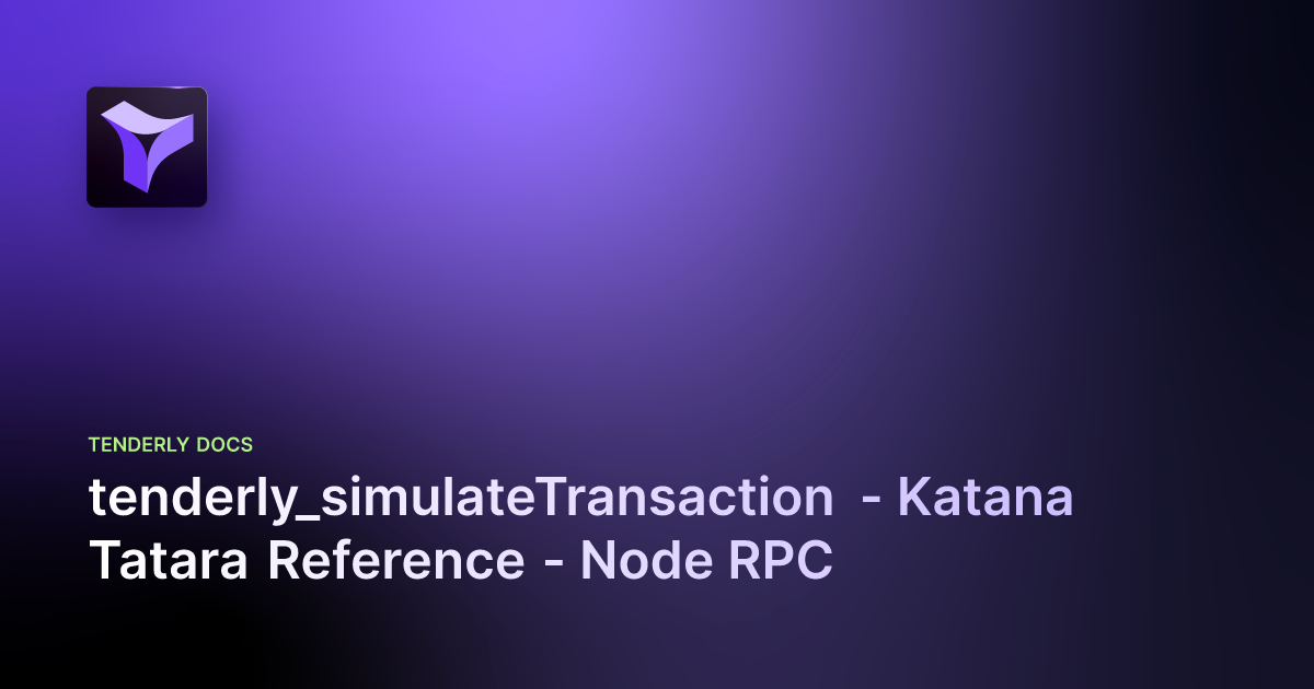 tenderly_simulateTransaction - Katana Tatara Reference - Node RPC | Tenderly Documentation