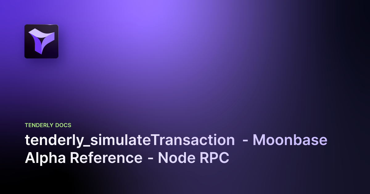 tenderly_simulateTransaction - Moonbase Alpha Reference - Node RPC | Tenderly Documentation