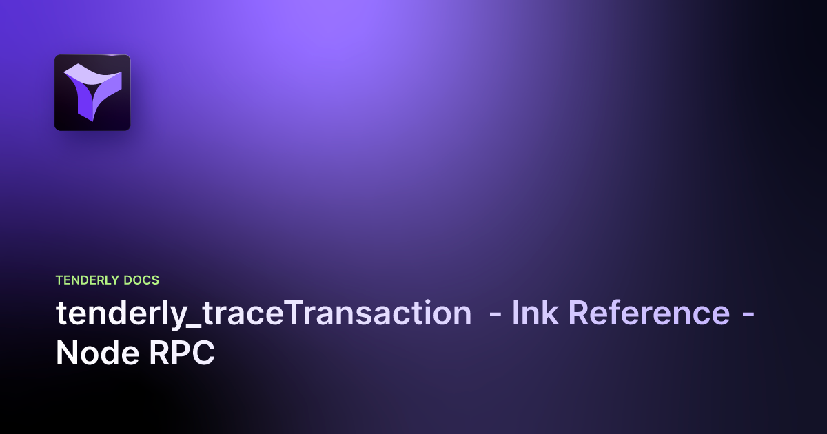 Tenderlytracetransaction Ink Reference Node Rpc Tenderly Documentation